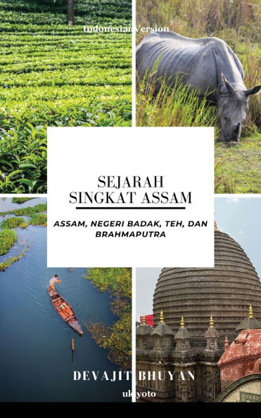 Sejarah Singkat Assam Assam, negeri Badak, Teh, dan Brahmaputra by ...