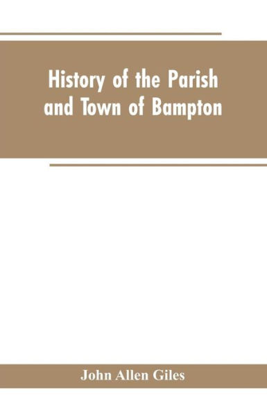 History of the Parish and Town of Bampton: With the District and ...