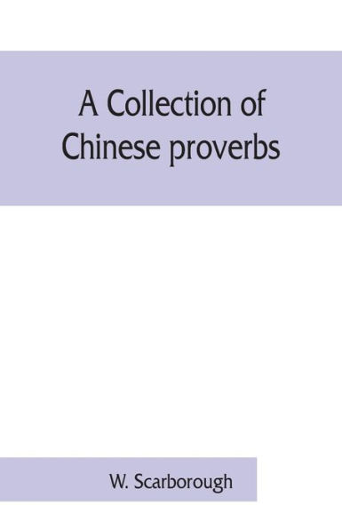 A collection of Chinese proverbs by W. Scarborough, Paperback | Barnes ...