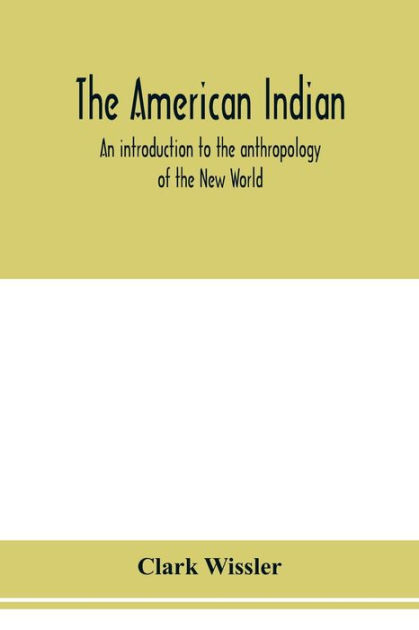 The American Indian; an introduction to the anthropology of the New ...