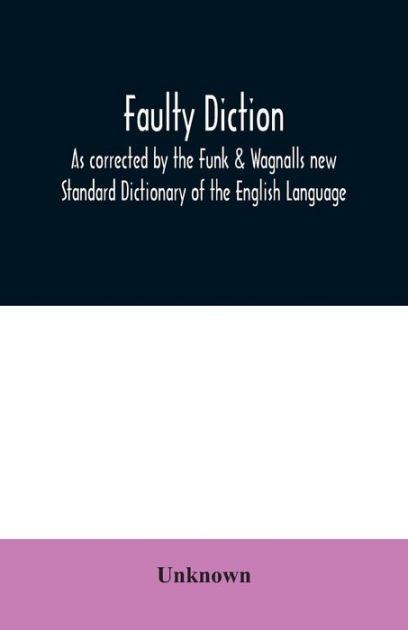 Faulty diction: as corrected by the Funk & Wagnalls new Standard ...
