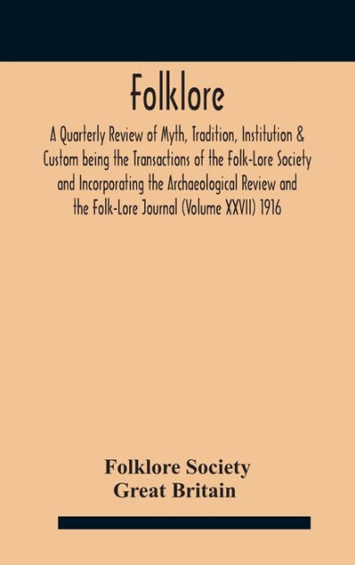 Folklore; A Quarterly Review of Myth, Tradition, Institution & Custom ...