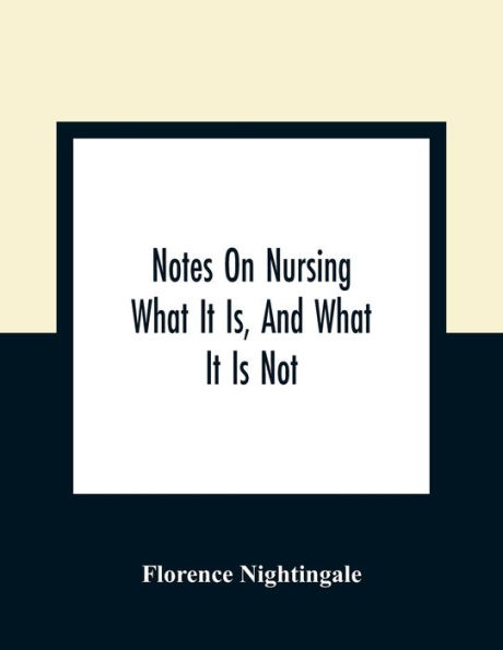 Notes On Nursing: What It Is, And What It Is Not by Florence ...