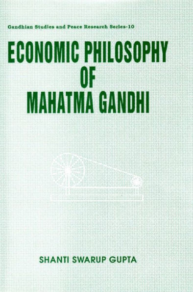 Economic Philosophy of Mahatma Gandhi by Shanti Swarup Gupta | eBook ...