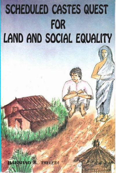 Scheduled Castes Quest for Land and Social Equality by Harshad R ...