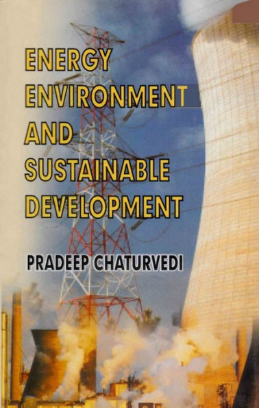 Energy, Environment and Sustainable Development by Pradeep Chaturvedi ...