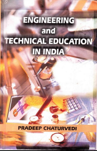 Engineering and Technical Education in India by Pradeep Chaturvedi ...