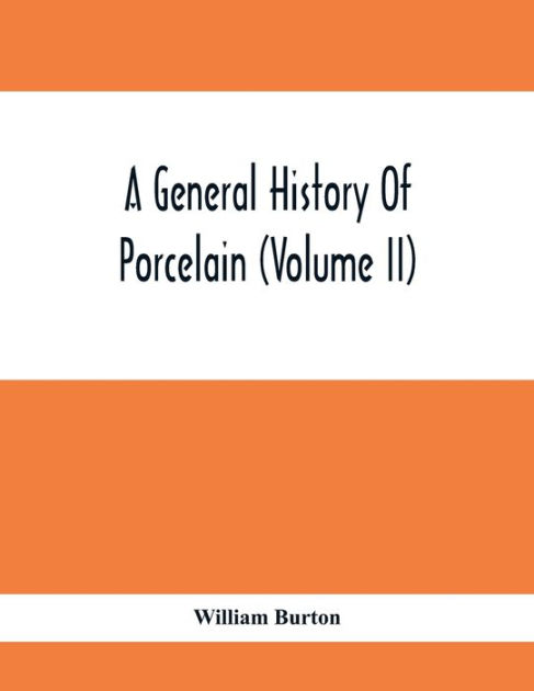 A General History Of Porcelain (Volume Ii) by William Burton, Paperback ...