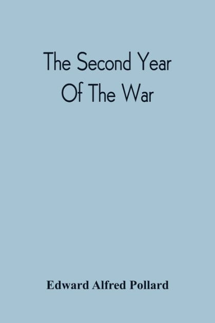 The Second Year Of The War by Edward Alfred Pollard, Paperback | Barnes ...