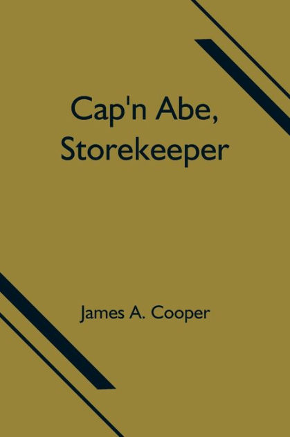 Cap'n Abe, Storekeeper by James A. Cooper, Paperback | Barnes & Noble®