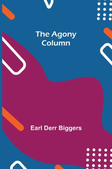 The Agony Column by Earl Derr Biggers, Paperback | Barnes & Noble®