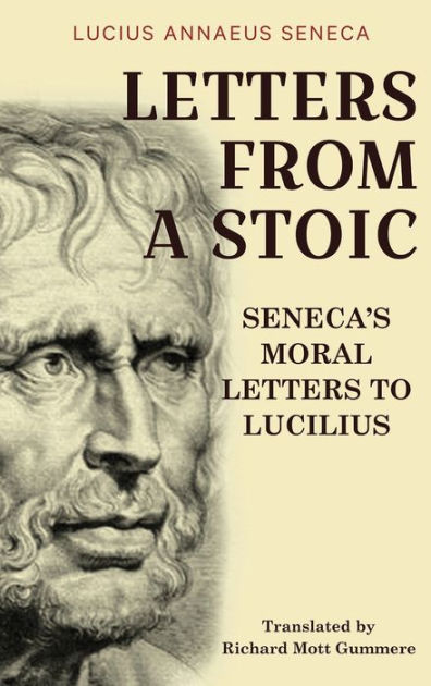 Letters from a Stoic: Seneca's Moral Letters to Lucilius by Lucius ...