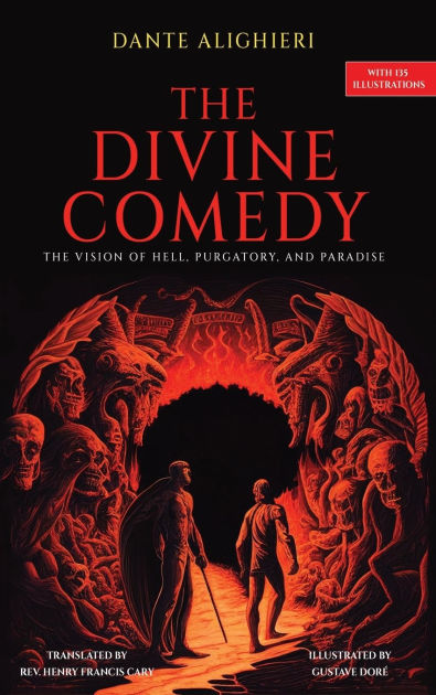 The Divine Comedy: The Vision of Hell, Purgatory, and Paradise with 135 ...