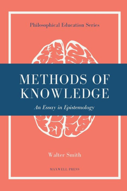 METHODS OF KNOWLEDGE by Walter Smith, Paperback | Barnes & Noble®