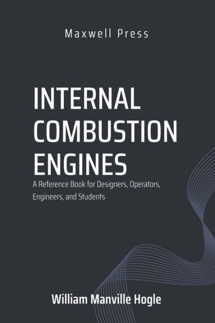 Internal Combustion Engines by William Manville Hogle, Paperback ...