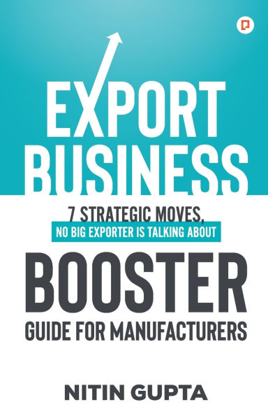 Export Business Booster Guide for Manufacturers by Nitin Gupta ...