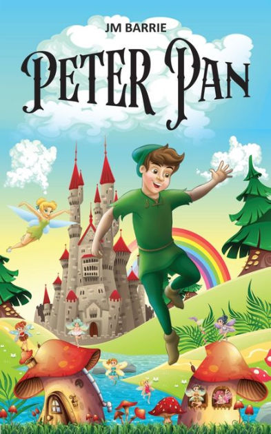 Peter Pan: Little Magical Journey of a Boy who doesn't Grow Up by J. M ...