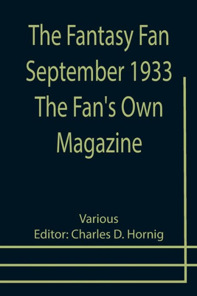 The Fantasy Fan September 1933 The Fan's Own Magazine by Charles D ...