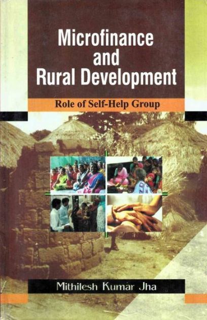 Microfinance and Rural Development: Role of Self-Help Groups by ...