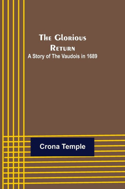 The Glorious Return: A Story of the Vaudois in 1689 by Crona Temple ...