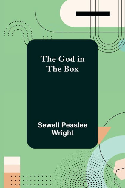 The God in the Box by Sewell Peaslee Wright, Paperback | Barnes & Noble®