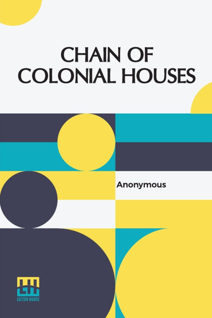 Chain Of Colonial Houses by Anonymous, Paperback | Barnes & Noble®