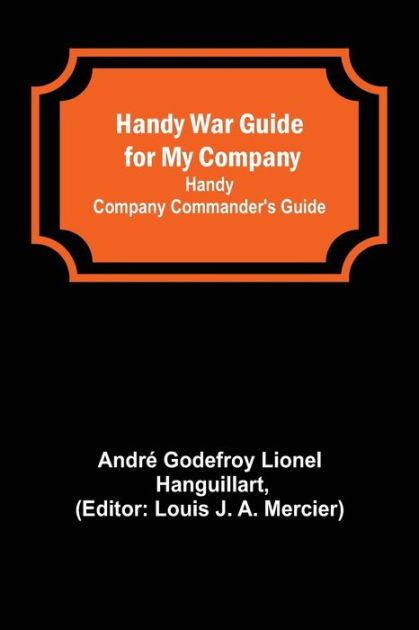 Handy War Guide for My Company: Handy Company Commander's Guide by ...