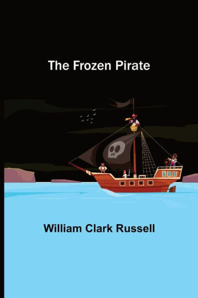 The Frozen Pirate by William Clark Russell, Paperback | Barnes & Noble®