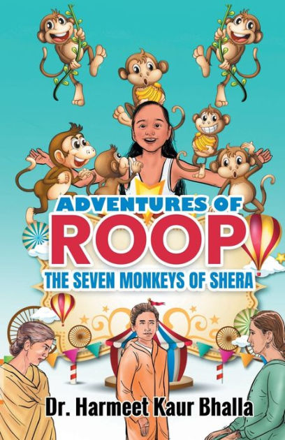 Adventures of Roop: The SEVEN MONKEYS OF SHERA by Harmeet Kaur Bhalla ...