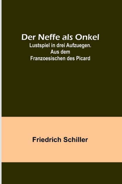 Der Neffe als Onkel; Lustspiel in drei Aufzuegen. Aus dem ...