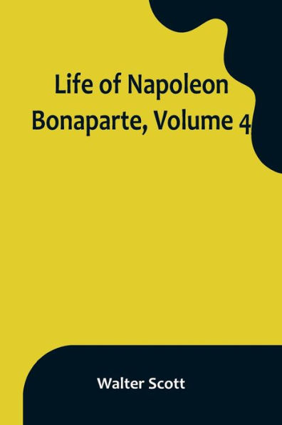 Life of Napoleon Bonaparte, Volume 4 by Walter Scott, Paperback ...