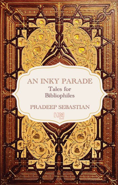An Inky Parade: Tales for Bibliophiles by Pradeep Sebastian | eBook ...