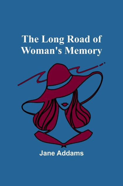 The long road of woman's memory by Jane Addams, Paperback | Barnes & Noble®