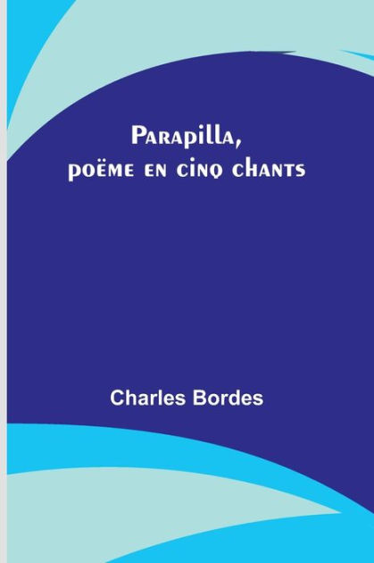 Parapilla, poëme en cinq chants by Charles Bordes, Paperback | Barnes ...