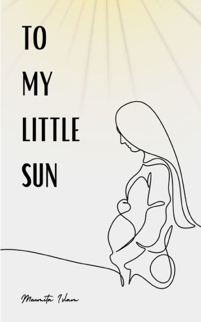 To my little Sun by Moumita Islam, Paperback | Barnes & Noble®