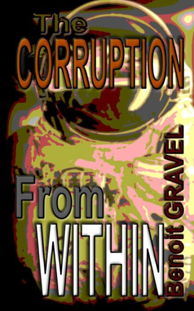 The Corruption from Within by Benoit Gravel, Paperback | Barnes & Noble®