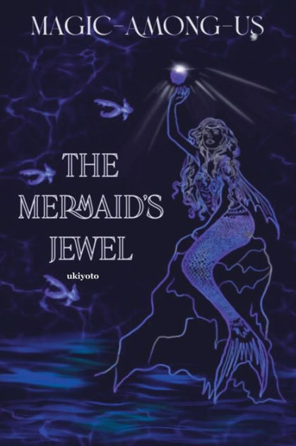 The Mermaid's Jewel by Magic-Among- Us, Paperback | Barnes & Noble®