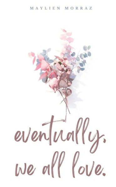 eventually, we all love. by Maylien Morraz, Paperback | Barnes & Noble®