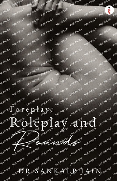 Foreplay, Roleplay and Rounds by Sankalp Jain, Paperback | Barnes & Noble®
