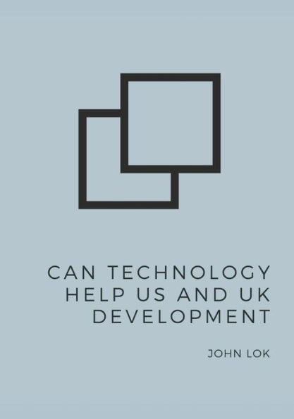 Can Technology Help US And UK Development by JOHN LOK, Paperback ...