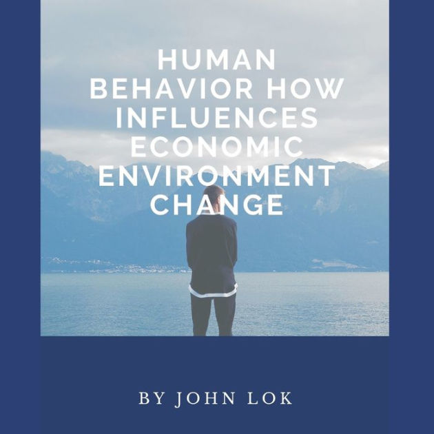 Human Behavior How Influences Economic by JOHN LOK, Paperback | Barnes ...