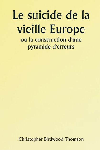 Old Europe's Suicide Or The Building of a Pyramid of Errors by ...