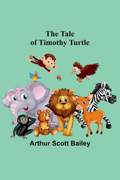 The Tale of Timothy Turtle by Arthur Scott Bailey, Paperback | Barnes ...