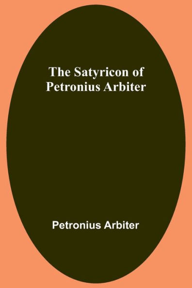 The Satyricon of Petronius Arbiter by Petronius Arbiter, Paperback ...