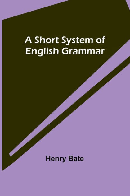 A Short System of English Grammar by Henry Bate, Paperback | Barnes ...