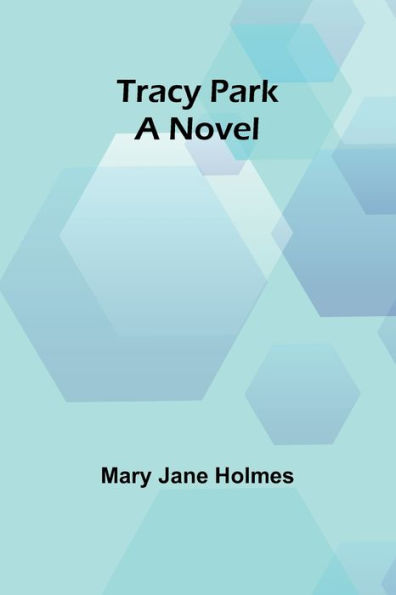 Tracy Park by Mary Jane Holmes, Paperback | Barnes & Noble®