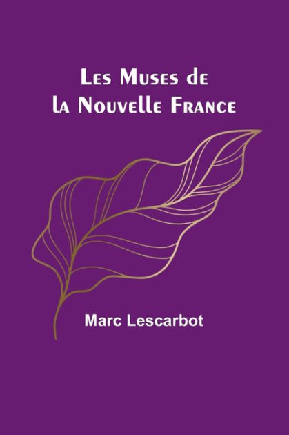 Les Muses de la Nouvelle France by Marc Lescarbot, Paperback | Barnes ...