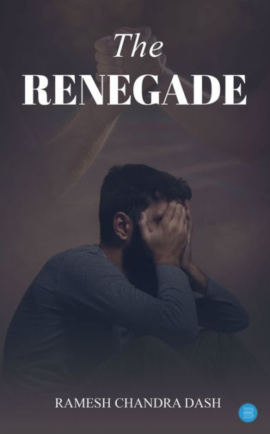 The Renegade by Ramesh Chandra Dash, Paperback | Barnes & Noble®