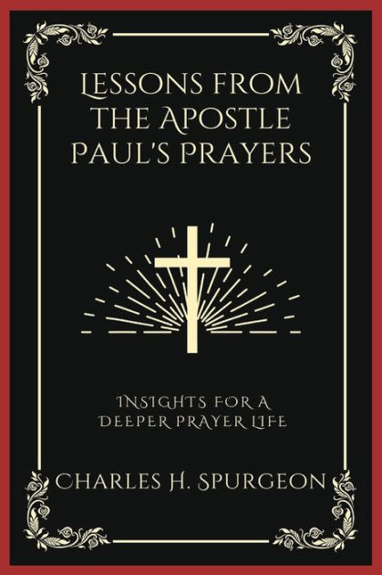 Lessons from the Apostle Paul's Prayers: Insights for a Deeper Prayer ...