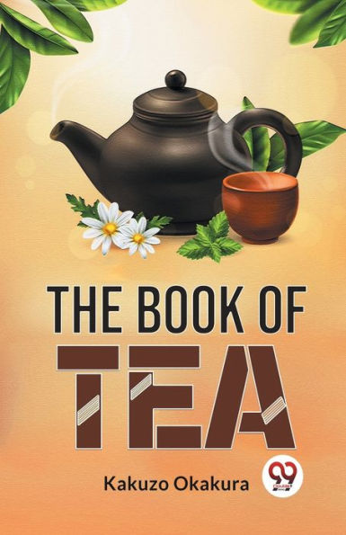 The Book Of Tea by Kakuzo Okakura, Paperback | Barnes & Noble®